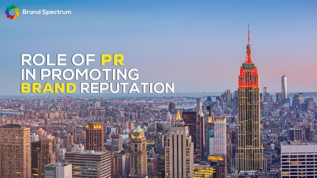 The Role of PR in promoting Brand Reputation - Brand Spectrum
