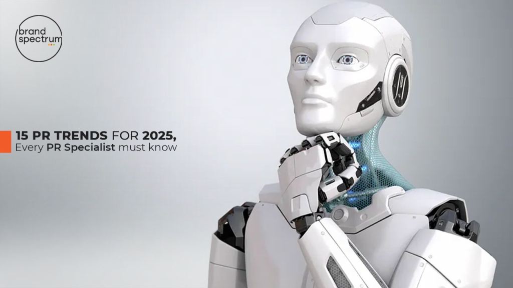 15 PR trends for 2025 every PR Specialist must know - Brand Spectrum